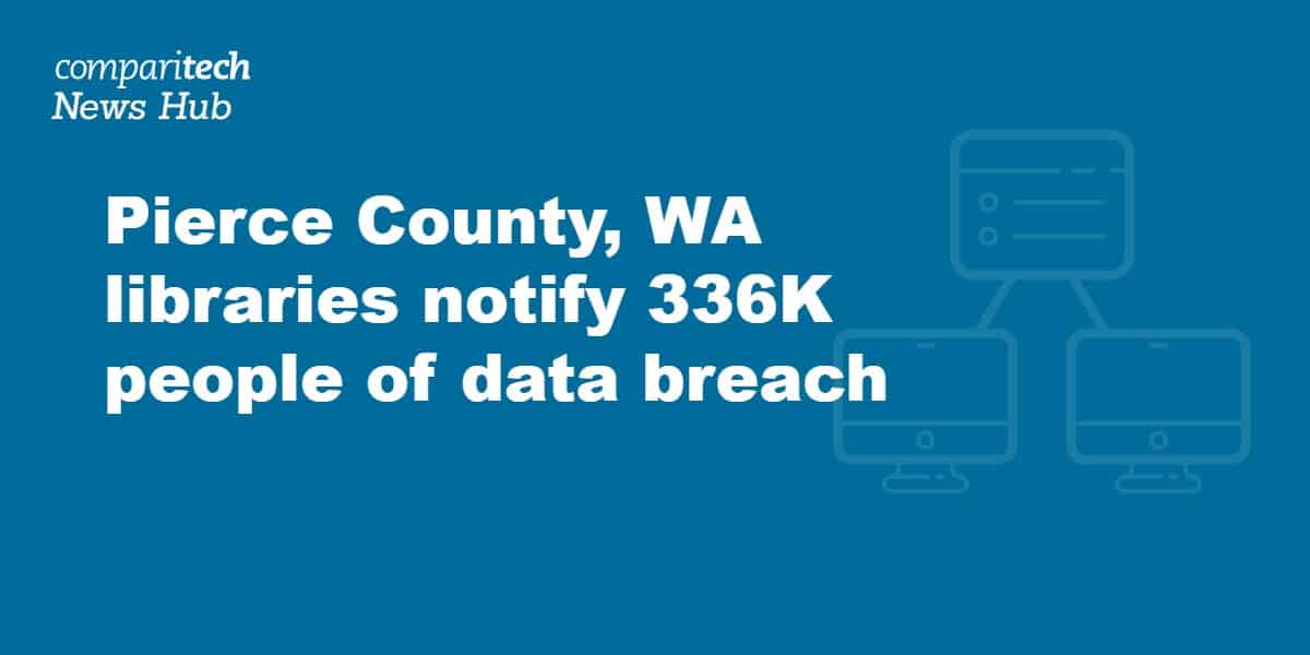 Pierce County, WA libraries notify 336K people of data breach | Cyware ...